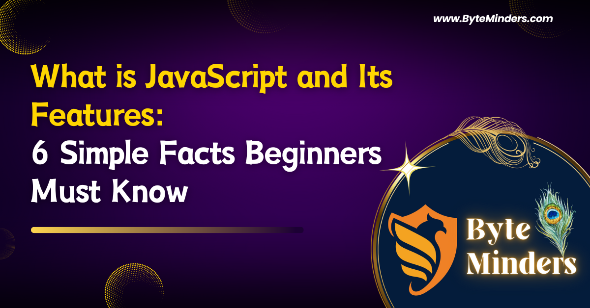 What is JavaScript and Its Features – 7 Simple Facts Beginners Must Know
